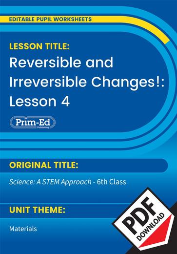 Reversible and Irreversible Changes: Lesson 4 | Science, STEM