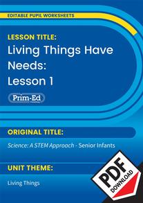 Living Things Have Needs: Lesson 1 | SESE Resources