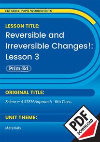 Reversible and Irreversible Changes!: Lesson 3 | Prim-Ed